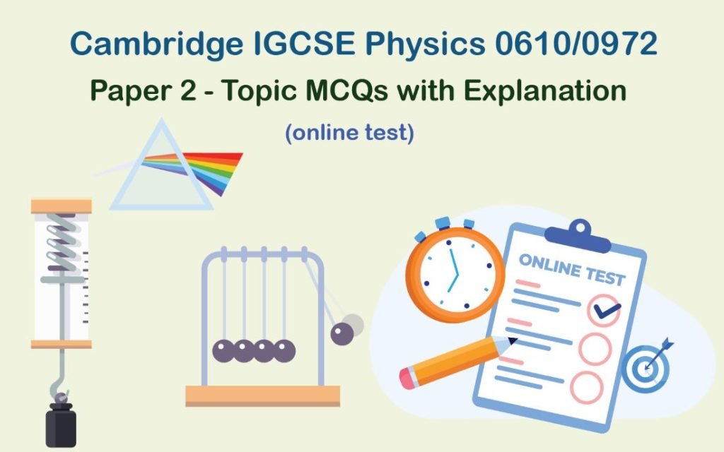 CIE-IGCSE – Physics Topic MCQs – EduTakers CIE-IGCSE – Physics Topic MCQs – EduTakers